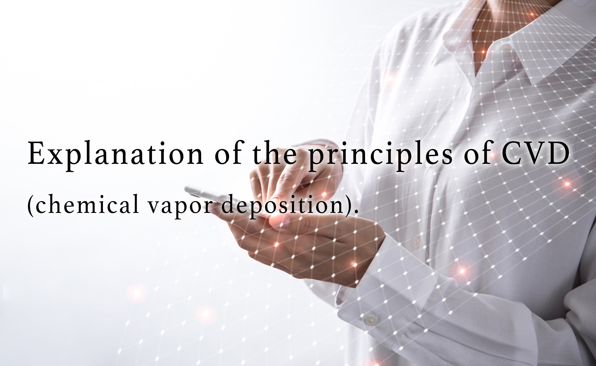 Explanation of the principles of CVD (chemical vapor deposition ...